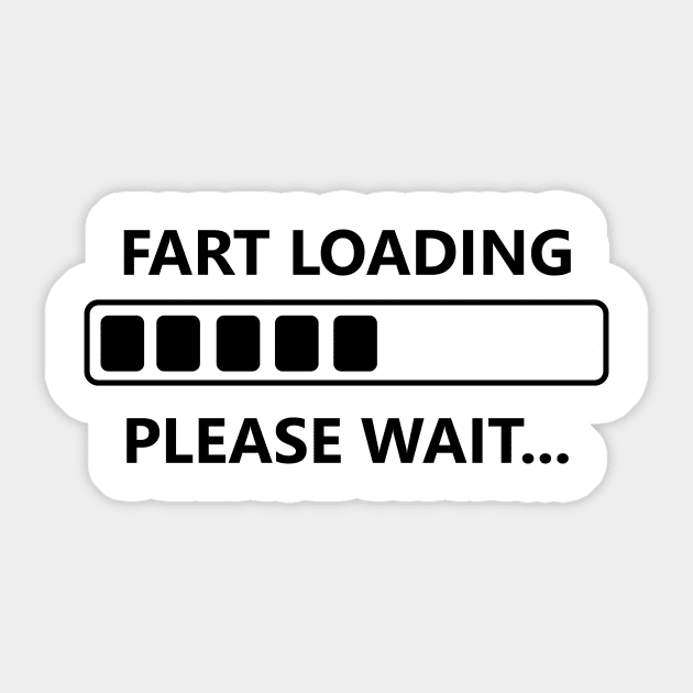 Fart Loading Please Wait - Humorous - Sticker | TeePublic